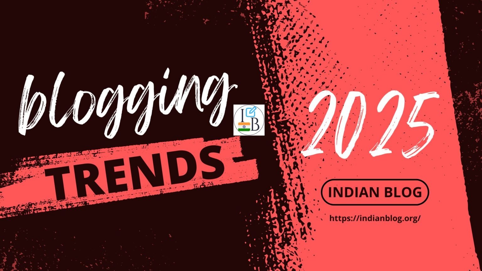 Indian Blogging Trends to Watch in 2025 - Indian Blog